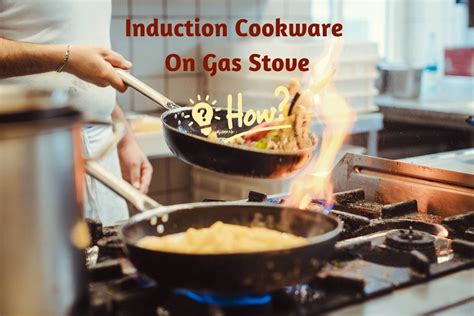 Can Induction Cookware Be Used On Gas Stove Tips And Guide