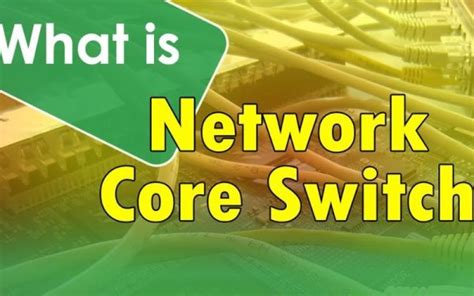 What Is Core Switch Compare Core Switch And Access Switch