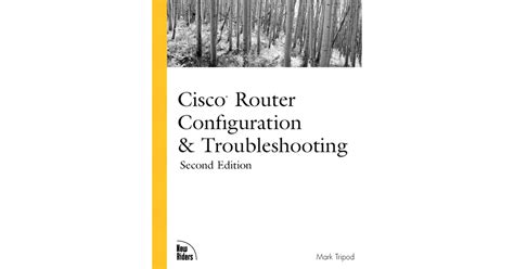 Cisco® Router Configuration And Troubleshooting Second Edition [book]