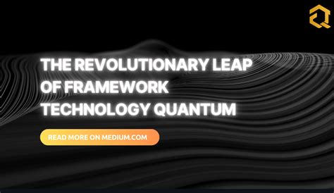 The Revolutionary Leap Of Framework Technology Quantum By Framework Technology Quantum Oct
