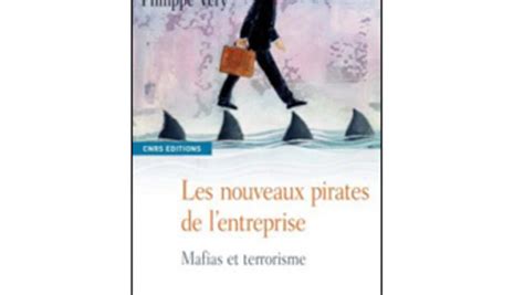1 Bertrand Monnet «les Nouveaux Pirates De Lentreprise Mafias Et Terrorisme Une Semaine