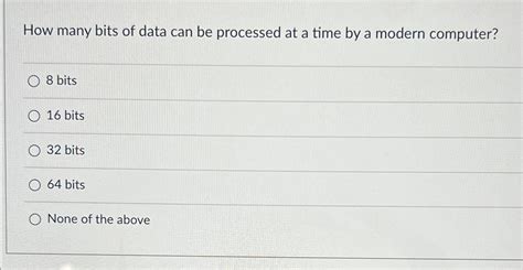 Solved How Many Bits Of Data Can Be Processed At A Time By A