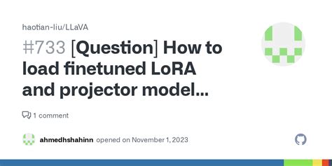 Question How To Load Finetuned Lora And Projector Model Parts From A Checkpoint · Issue 733