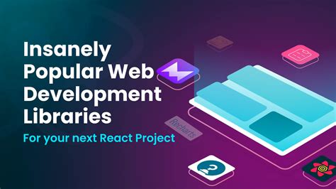 7 Popular Web Dev Libraries For Your Next React Project