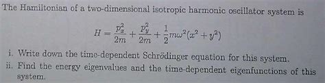 Solved The Hamiltonian Of A Two Dimensional Isotropic