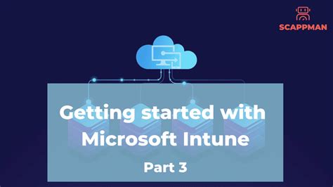 How To Guide Getting Started With Microsoft Intune Part 3