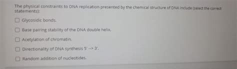 Solved The Physical Constraints To Dna Replication Presented