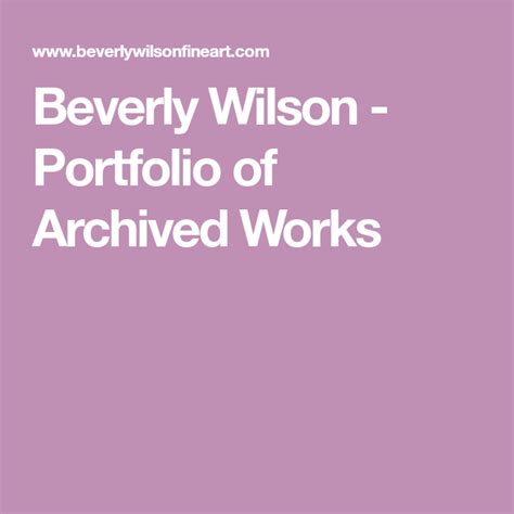 Beverly Wilson Portfolio Of Archived Works Portfolio It Works