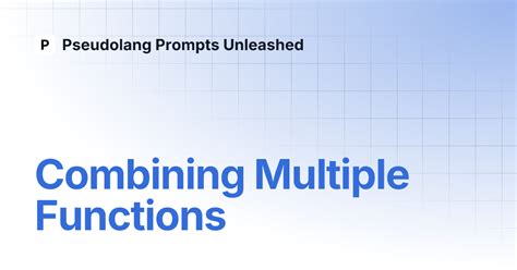 Combining Multiple Functions Pseudolang Prompts Unleashed