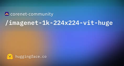 Corenet Community Imagenet 1k 224x224 Vit Huge Hugging Face