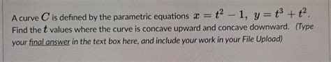 Solved A Curve C Is Defined By The Parametric Equations