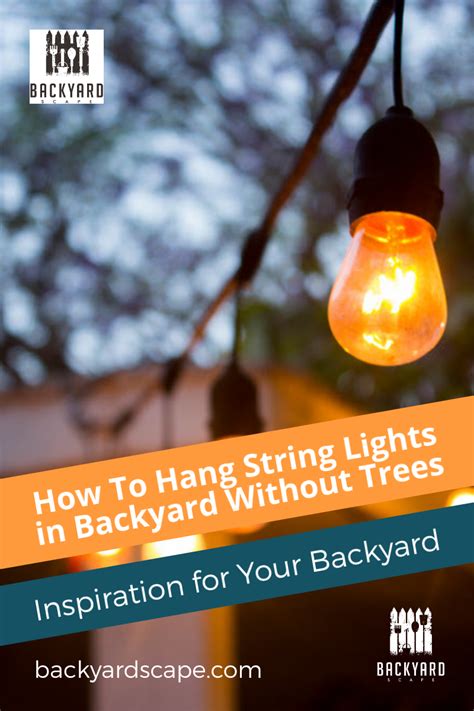 How To Hang String Lights In Backyard Without Trees Artofit