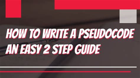 How To Write A Pseudocode An Easy 2 Step Guide Writing Step Guide