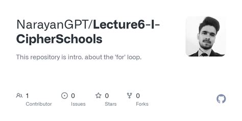 GitHub NarayanGPT Lecture I CipherSchools This Repository Is Intro About The For Loop