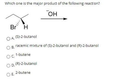 Solved Which One Is The Major Product Of The Following