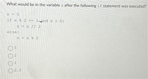 Solved What Would Be In The Variable X After The Following