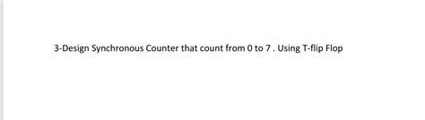 Solved 3 Design Synchronous Counter That Count From 0 To 7