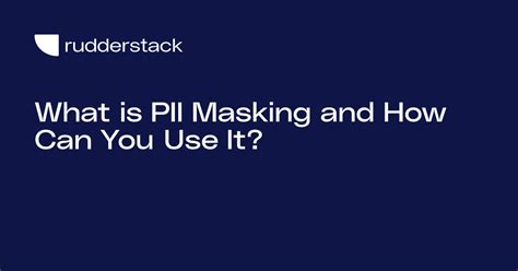 what is pii masking and how can you use it