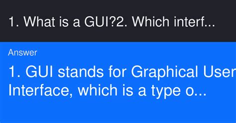 1 What Is A Gui 2 Which Interface Do You Like Best And Why 3 Name A Pro And A Con Of The