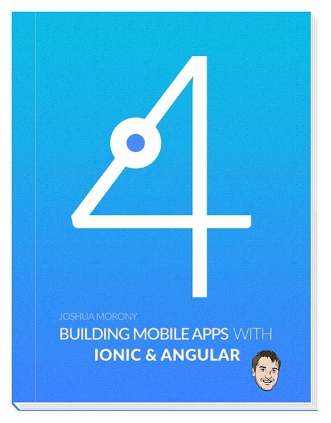 Building Mobile Apps With Ionic And Angular By Joshua Morony Goodreads