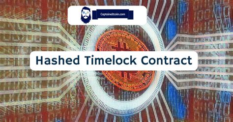 What Is A Hashed Timelock Contract Htlc Captainaltcoin