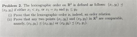 Solved Problem 2 The Lexicographic Order On R2 Is Defined