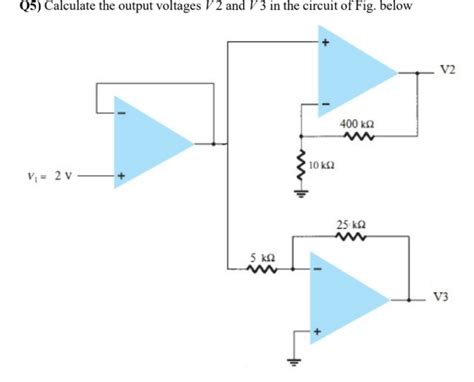 Solved Q5 Calculate The Output Voltages V2 And V3 In The