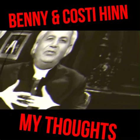 Benny And Costi Hinn My Thoughts Hey Guys Sorry I Havent Put Out Any