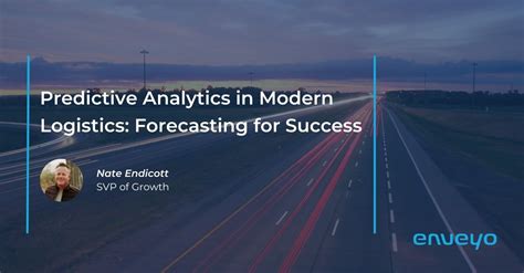 Predictive Analytics In Modern Logistics Forecasting For Success Enveyo