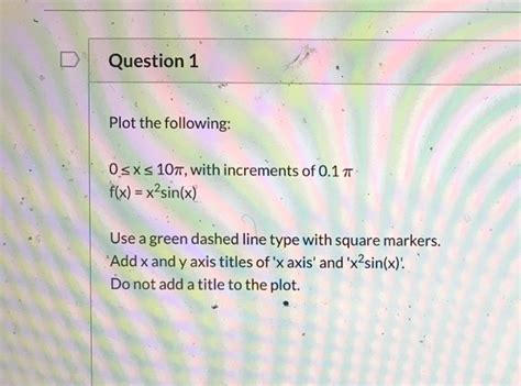 Solved Question 1 Plot The Following 0sxs10t With
