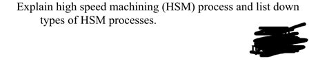 Solved Explain High Speed Machining Hsm ﻿process And List