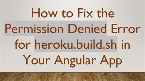 how to fix the permission denied error for heroku build sh in your