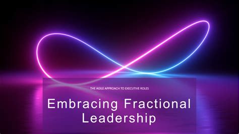 Embracing Fractional Leadership The Agile Approach To Executive Roles In The Modern Workplace