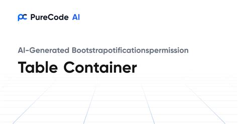 Build Great Bootstrapotificationspermission Table Container Components