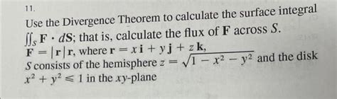 Solved 11 Use The Divergence Theorem To Calculate The Chegg Com