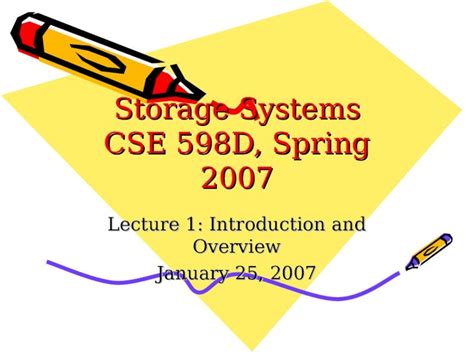 Ppt Storage Systems Cse 598d Spring 2007 Lecture 1 Introduction And