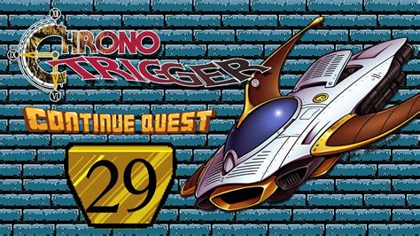 Chrono Trigger Part 29 Continuequest Youtube