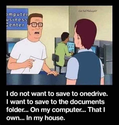 I Dont Even Know Where Onedrive Is Know Your Meme