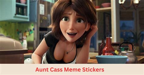 Hilarious Aunt Cass Mеmе Stickеrs That Will Brightеn Your Day Infowitlive