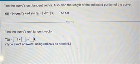 Solved Find The Curve S Unit Tangent Vector Also Find The Chegg