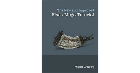 The New And Improved Flask Mega Tutorial By Miguel Grinberg