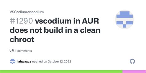 Vscodium In Aur Does Not Build In A Clean Chroot · Issue 1290 · Vscodiumvscodium · Github