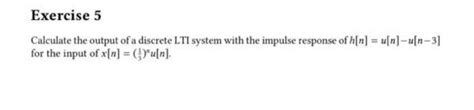 solved calculate the output of a discrete lti system with