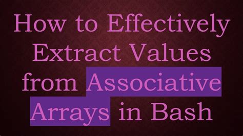 How To Effectively Extract Values From Associative Arrays In Bash Youtube