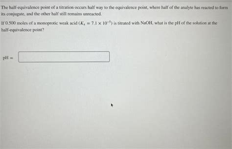 Solved The Half Equivalence Point Of A Titration Occurs Half Chegg Com