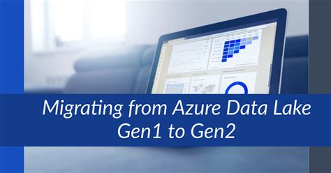 Migrating From Azure Data Lake Gen1 To Gen2 Step By Step