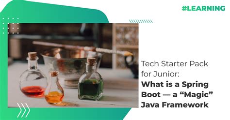 Tech Starter Pack For Junior What Is A Spring Boot A Magic Java Framework