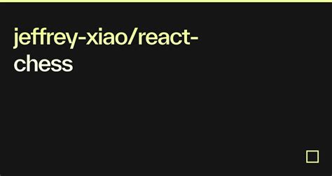 Jeffrey Xiao React Chess Codesandbox