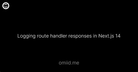 Logging Route Handler Responses In Nextjs 14