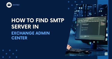How To Find SMTP Server In Exchange Admin Center